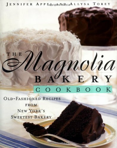 The Magnolia Bakery Cookbook: Old-Fashioned Recipes From New Yor ...