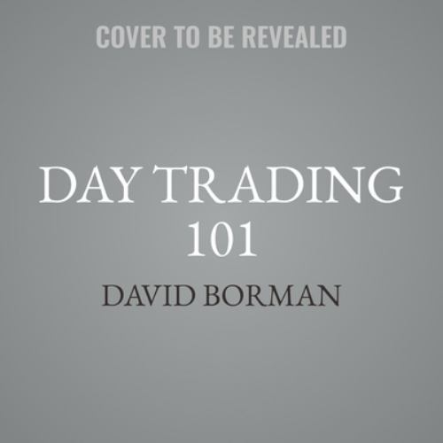 Day Trading 101 : From Understanding Risk Management and Creating Trade ...