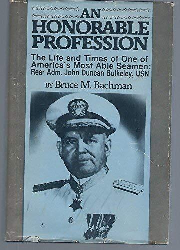 An Honorable Profession : The Life and Times of One of America's Most ...