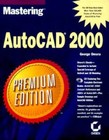 Mastering AutoCAD 2000 Premium Edition - Hardcover By Omura, George ...