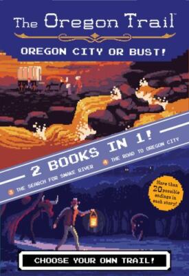 The Oregon Trail: Oregon City or Bust! (Two Books in One): The Search ...