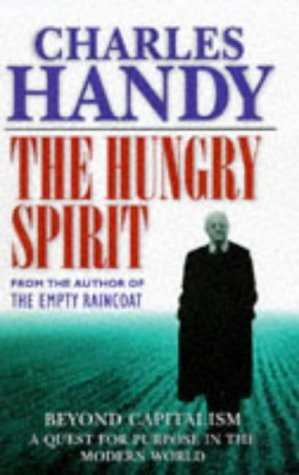 The Hungry Spirit: Beyond Capitalism - A Quest for Purpose in the ...