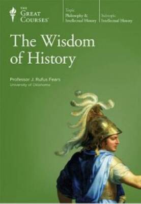 (THE WISDOM OF HISTORY) The great courses teaching that engages the ...
