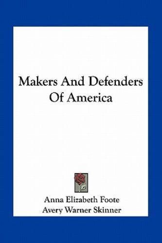 Makers and Defenders of Americ by Anna Elizabeth Foote and Avery Warner ...