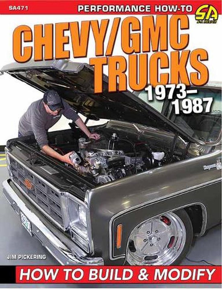 Chevy/GMC Trucks 1973-1987: How to Build and Modify by Jim Pickering ...