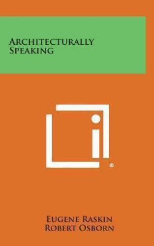 Architecturally Speaking by Eugene Raskin (2013, Hardcover) for sale ...