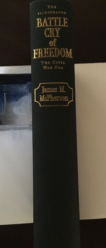 The Illustrated Battle Cry of Freedom : The Civil War Era by James M ...