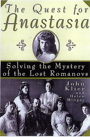 The Quest for Anastasia: Solving the Mystery of the Lost Romanovs by ...