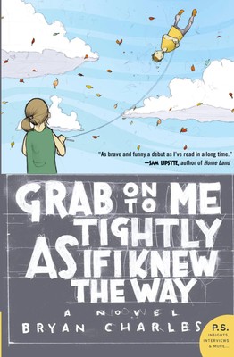 Bryan Charles | Grab On to Me Tightly as if I Knew the Way ...