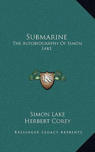 Submarine : The Autobiography of Simon Lake by Simon Lake (2010 ...