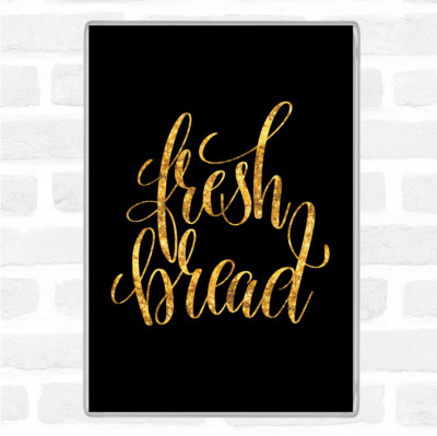 Black Gold Fresh Bread Quote Jumbo Fridge Magnet | eBay UK