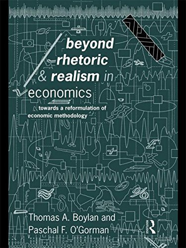 BEYOND RHETORIC AND REALISM IN ECONOMICS: TOWARDS A By Thomas Boylan ...