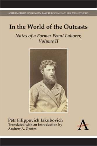 In the World of the Outcasts: Notes of a Former Penal Laborer, Volume ...