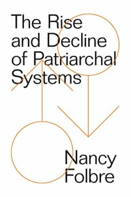The Rise and Decline of Patriarchal Systems, Folbre 9781786632951 New ...