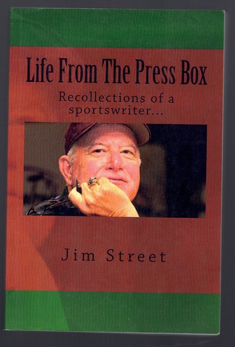 Life From the Press Box- Recollections of a Sportswriter by Jim Street ...