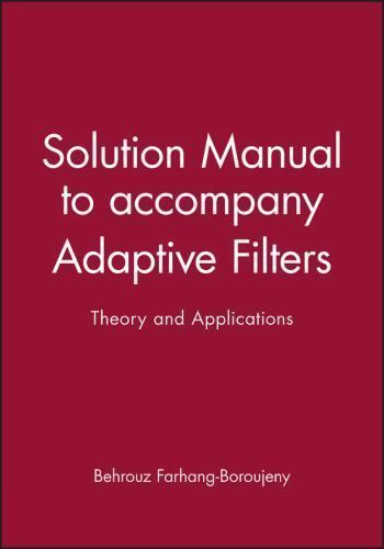 Solution Manual to Accompany Adaptive Filters: Theory and Applications ...