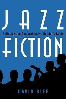 Jazz Fiction: A History and Comprehensive Reader's Guide by David Rife ...