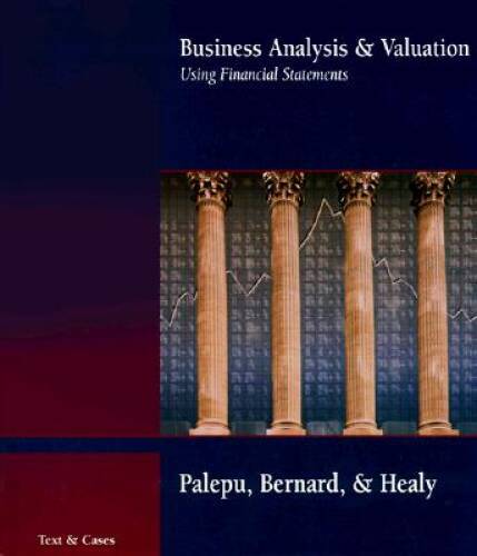 Business Analysis and Valuation Using Financial Statements: Text and ...