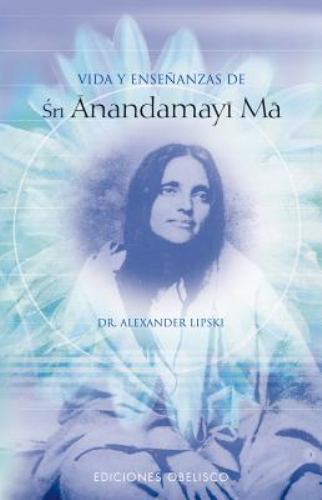 Vida y enseñanzas de Sri Anandamayi Ma by Alexander Lipski (2011, Trade ...