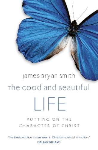 The Good and Beautiful Life by James Bryan Smith (Paperback, 2011) for ...