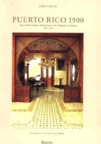 Puerto Rico 1900 : Turn-of-the-Century Architecture in the Hispanic ...