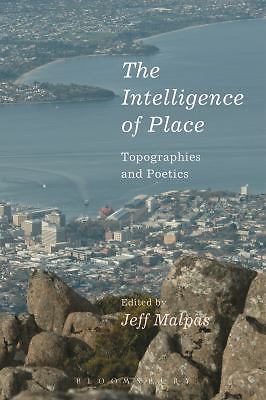Intelligence of Place : Topographies and Poetics by Jeff Malpas (2015 ...