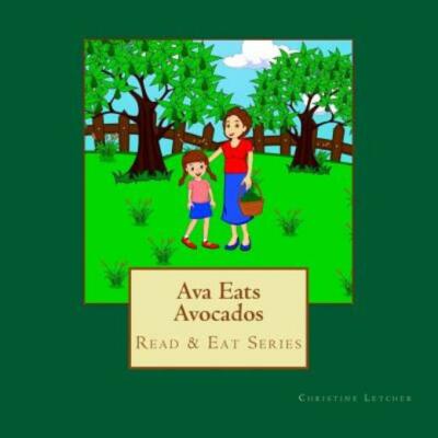 Ava Eats Avocados: Read & Eat Series 9781987565775| eBay