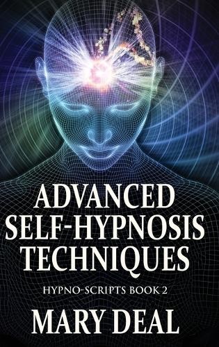 Mary Deal Advanced Self-Hypnosis Techniques (Hardback) Hypno-Scripts ...