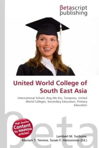 Lambert M. Surhone (u. a.) | United World College of South East Asia ...