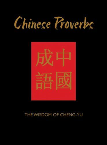 Chinese Proverbs : The Wisdom of Cheng-Yu by Amber Books (2012 ...