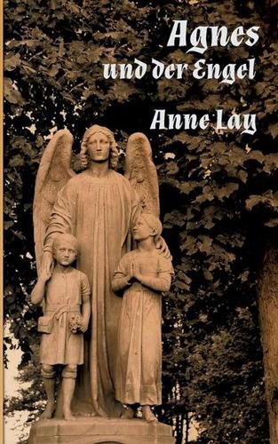 Agnes und der Engel: Historische Kurzgeschichte by Anne Lay (German ...