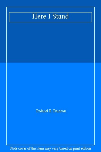 Here I Stand: The Classic Biography of Martin Luther By Roland Bainton ...