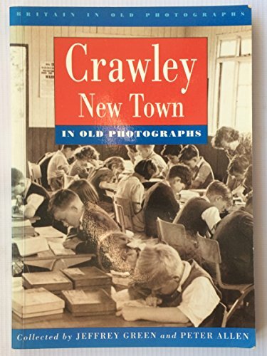 Crawley New Town in Old Photographs (Bri... by Allen, Peter Paperback ...