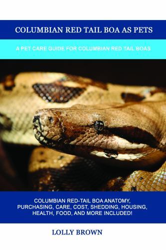 Columbian+Red+Tail+Boa+As+Pets+%3A+A+Pet+Care+Guide+for+Columbian+Red ...