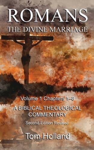 Romans The Divine Marriage Volume 1 Chapters 1-8: A Biblical ...