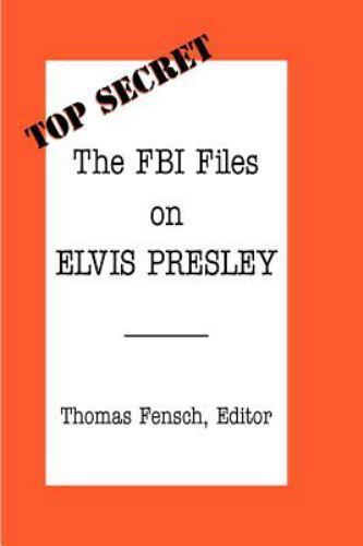FBI Files on Elvis Presley by Federal Bureau of Investigation Staff ...
