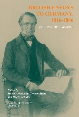 British Envoys to Germany 1816–1866: Volume 3: 1848–1850: 28 (Camden ...