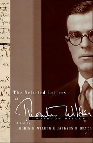 Selected Letters of Thornton Wilder by Jackson R. Bryer, Robin Gibbs ...
