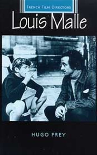 Hugo Frey Louis Malle (Tascabile) French Film Directors Series ...