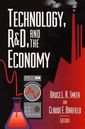 Technology, R&D, and the Economy by Claude E. Barfield, Bruce L.R ...