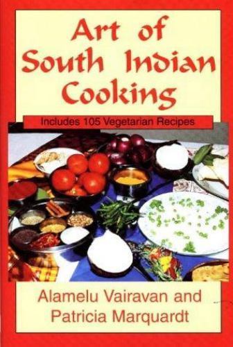 Art of South Indian Cooking, Vairavan, Alamelu,Marquardt, Patricia ...
