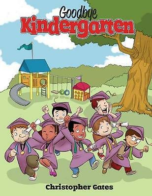Goodbye Kindergarten by Christopher Gates (Paperback, 2013) for sale ...
