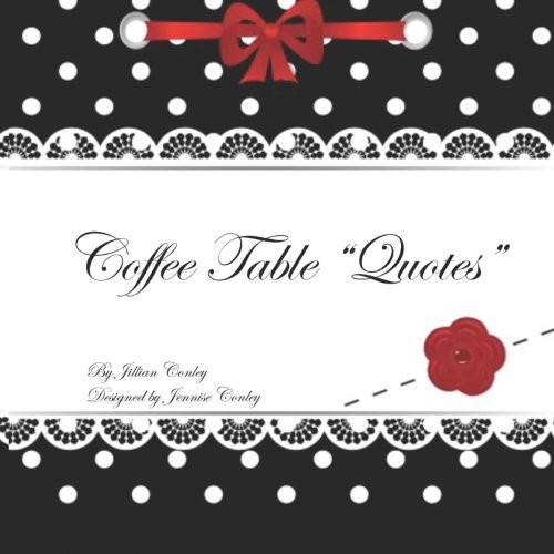 COFFEE TABLE QUOTES By Jillian Conley & Jennise Conley **BRAND NEW ...