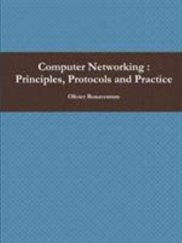 Computer+Networking+%3A+Principles%2C+Protocols+and+Practice+by+Olivier ...