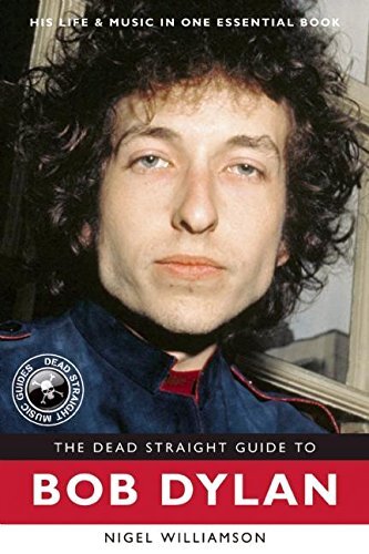 The Dead Straight Guide to Bob Dylan (Dead Straight Guides) By N ...