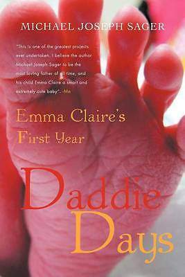 Daddie Days: Emma Claire's First Year by Michael Joseph Sager ...