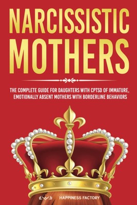 Narcissistic Mothers: The Complete Guide for Daughters with CPTSD of ...