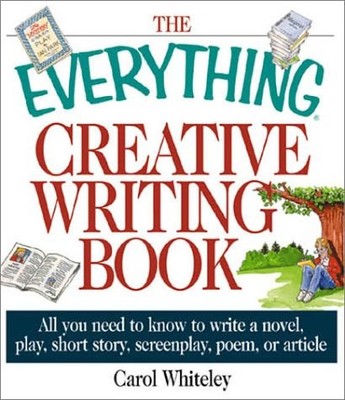 The Everything Creative Writing Book: All You Need to Know to Write a ...