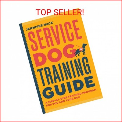 Service Dog Training Guide: A Step-by-Step Training Program for You and ...