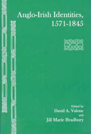 Anglo-irish Identities, 1571-1845 - Hardcover, by David A. Valone ...